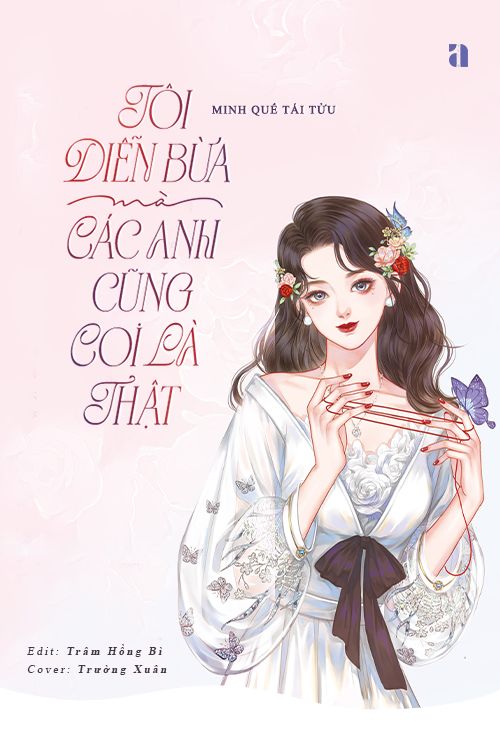 TRUYỆN TÔI DIỄN BỪA MÀ CÁC ANH CŨNG COI LÀ THẬT - Minh Quế Tái Tửu